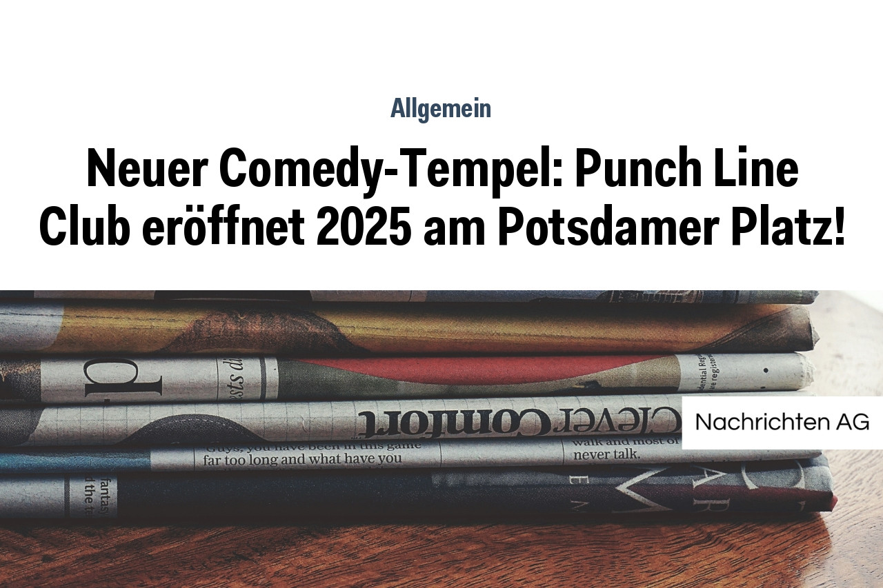 Neuer Comedy-Tempel: Punch Line Club eröffnet 2025 am Potsdamer Platz!