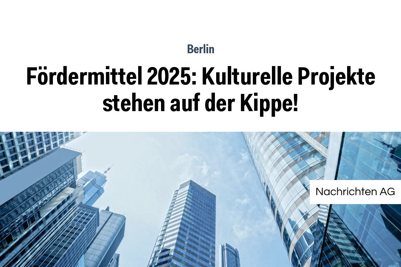Fördermittel 2025: Kulturelle Projekte stehen auf der Kippe!