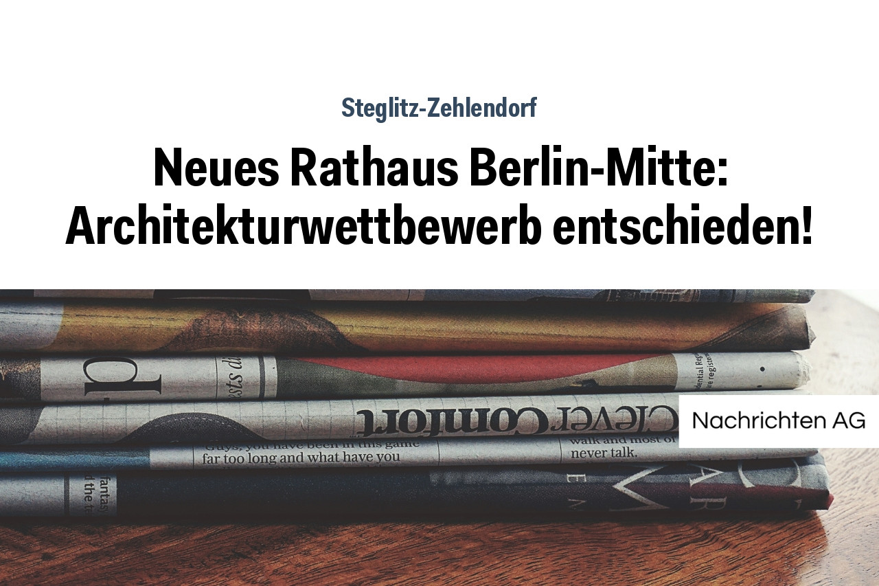 Neues Rathaus Berlin-Mitte: Architekturwettbewerb entschieden!